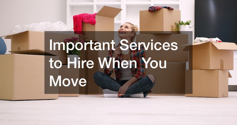 Important Services to Hire When You Move - DwellingSales