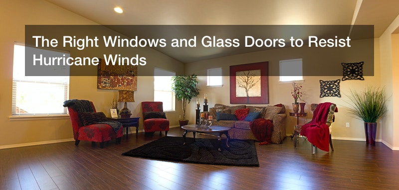 The Right Windows and Glass Doors to Resist Hurricane Winds - DwellingSales