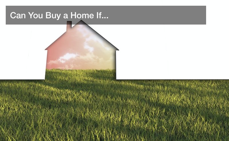 Can You Buy a Home If... - DwellingSales