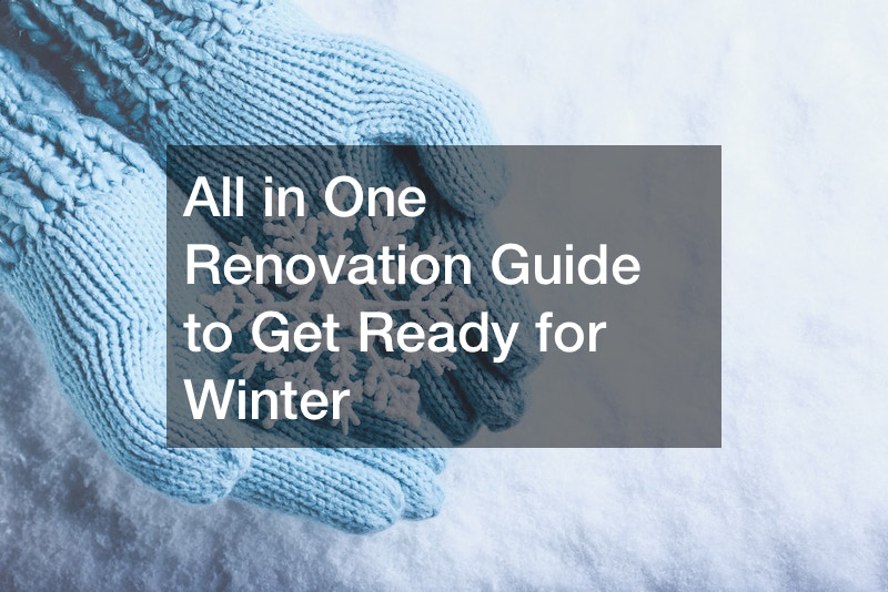 All in One Renovation Guide to Get Ready for Winter - DwellingSales