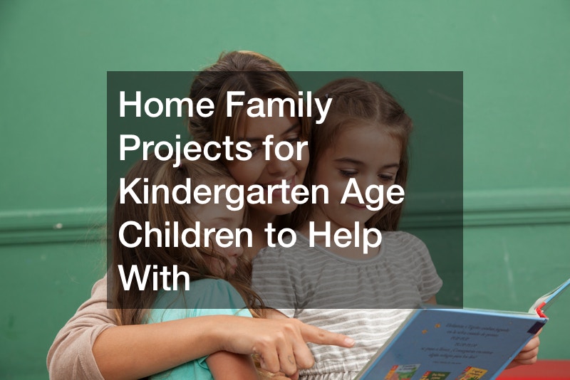 Home Family Projects for Kindergarten Age Children to Help With