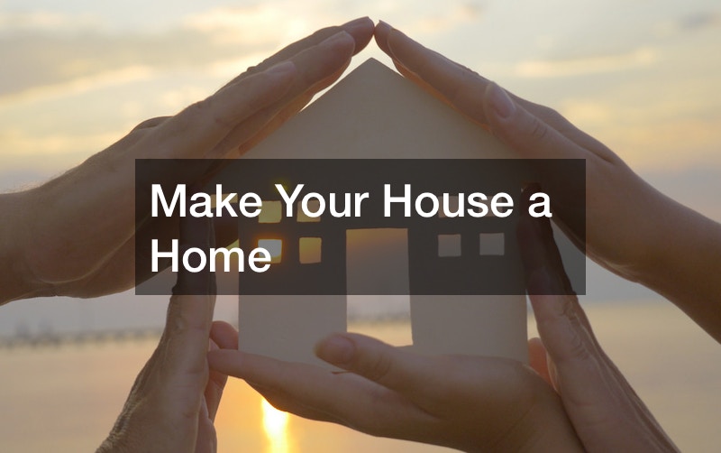 Make Your House a Home