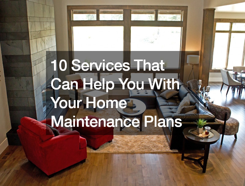 10 Services That Can Help You With Your Home Maintenance Plans