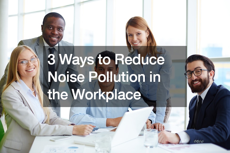3 Ways to Reduce Noise Pollution in the Workplace - DwellingSales