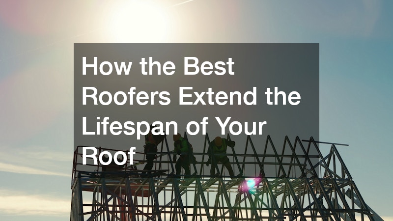How the Best Roofers Extend the Lifespan of Your Roof - DwellingSales